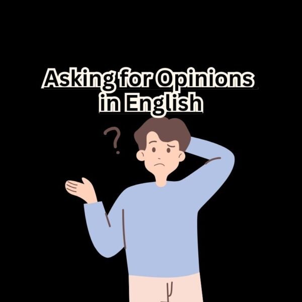 Asking for Opinions in English: Common Expressions and How to Respond ...
